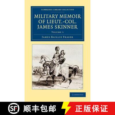 【3-4周达】Military Memoir of Lieut.-Col. James Skinner, C.B.: For Many Years a Distinguished Officer... [9781108046664]