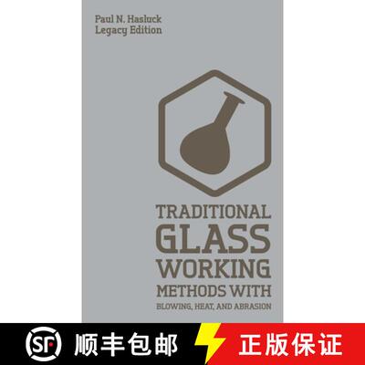 【3-4周达】Traditional Glass Working Methods With Blowing, Heat, And Abrasion (Legacy Edition): Class... [9781643890715]