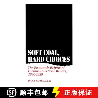【3-4周达】精装 Soft Coal, Hard Choices: The Economic Welfare of Bituminous Coal Miners, 1890-1930 [9780195067255]