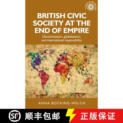 【3-4周达】British civic society at the end of empire : Decolonisation, globalisation, and internatio... [9781526151674]