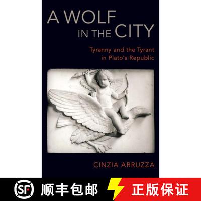 【3-4周达】精装 A Wolf in the City: Tyranny and the Tyrant in Plato's Republic [9780190678852]