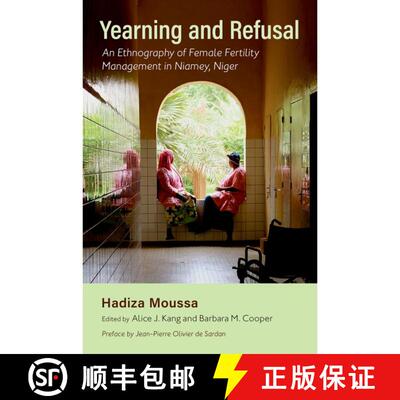 【3-4周达】Yearning and Refusal: An Ethnography of Female Fertility Management in Niamey, Niger [9780197662113]
