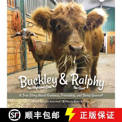【3-4周达】Buckley the Highland Cow and Ralphy the Goat: A True Story about Kindness, Friendship, and... [9781646045891]