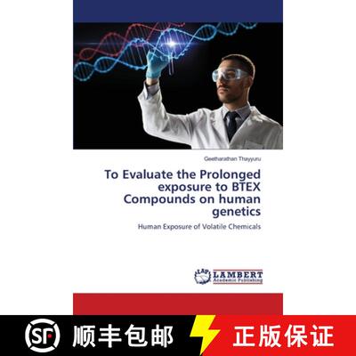 【3-4周达】To Evaluate the Prolonged exposure to BTEX Compounds on human genetics [9783659001154]