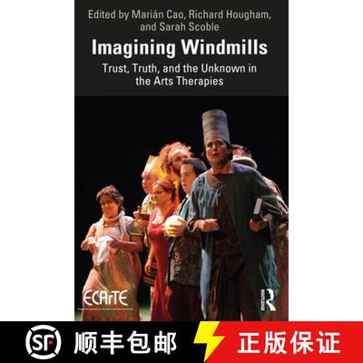 预订 Imagining Windmills: Trust, Truth, and the Unknown in the Arts Therapies [9780367626693]