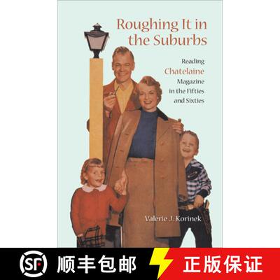 【3-4周达】精装 Roughing It in the Suburbs – Reading Chatelaine Magazine in the Fifties and Sixties [9780802041807]