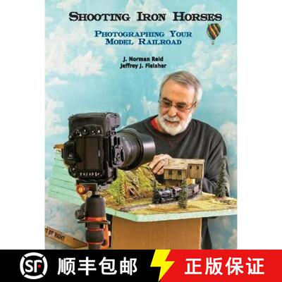 【3-4周达】Shooting Iron Horses: Photographing Your Model Railroad [9781716972911]