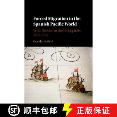 【3-4周达】Forced Migration in the Spanish Pacific World: From Mexico to the Philippines, 1765-1811 [9781107136793]