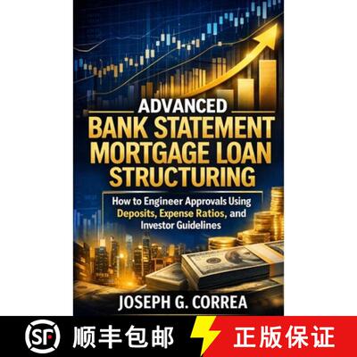 【3-4周达】Advanced Bank Statement Mortgage Loan Structuring: How to Engineer Approvals Using Deposit... [9798295813900]
