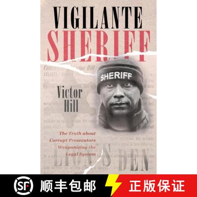 【3-4周达】Vigilante Sheriff: The Truth about Corrupt Prosecutors Weaponizing the Legal System [9798991359504]