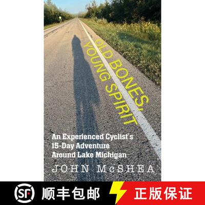 【3-4周达】Old Bones, Young Spirit: An Experienced Cyclist's 15 Day Adventure Around Lake Michigan [9781961302679]