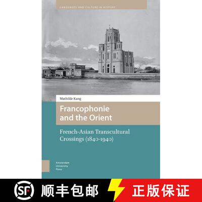 【3-4周达】精装 The Francophonie and the Orient: French-Asian Transcultural Crossings, 1840-1940 [9789462988255]