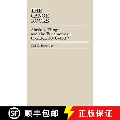 【3-4周达】The Canoe Rocks : Alaska's Tlingit and the Euramerican Frontier, 1800-1912 [9780761802105]