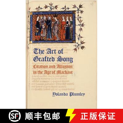 【3-4周达】精装 The Art of Grafted Song: Citation and Allusion in the Age of Machaut [9780199915088]