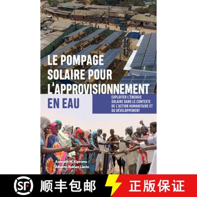 【3-4周达】Le pompage solaire pour lapprovisionnement en eau : Exploiter lénergie solaire dans l... [9781788531863]