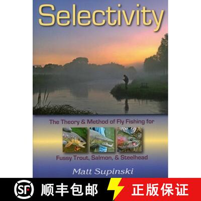 【3-4周达】精装 Selectivity: The Theory and Method of Fly Fishing for Fussy Trout, Salmon, and Steelhead [9780811711012]