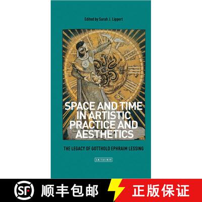 【3-4周达】Space and Time in Artistic Practice and Aesthetics: The Legacy of Gotthold Ephraim Lessing [9781350438040]