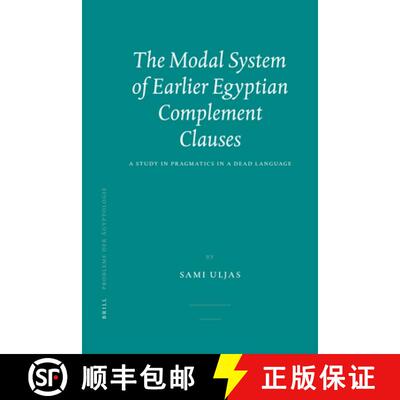 预订 The Modal System of Earlier Egyptian Complement Clauses: A Study in Pragmatics in a Dead Language [9789004158313]