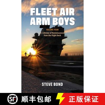 【3-4周达】Fleet Air Arm Boys: Volume Four: A Lifetime of Reminiscences from the Flight Deck [9781911667438]