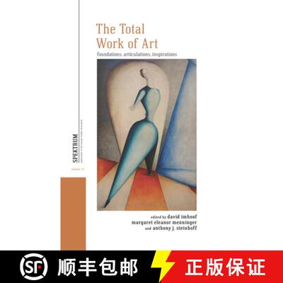 【3-4周达】The Total Work of Art: Foundations, Articulations, Inspirations [9781785331848]