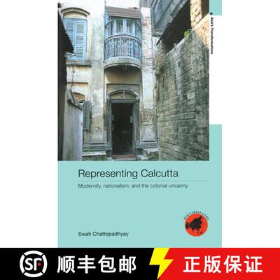 【3-4周达】精装 Representing Calcutta: Modernity, Nationalism and the Colonial Uncanny [9780415343596]