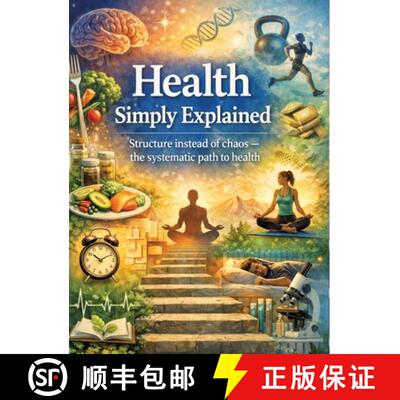 【3-4周达】精装 Health Simply Explained: Structure instead of chaos - the systematic path to health [9783384822383]
