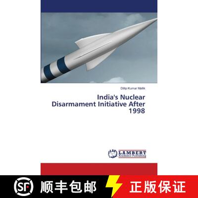 预订 India's Nuclear Disarmament Initiative After 1998 [9786203581980]
