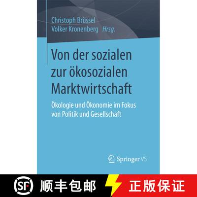 【3-4周达】Von Der Sozialen Zur OEkosozialen Marktwirtschaft: OEkologie Und OEkonomie Im Fokus Von Po... [9783658188177]