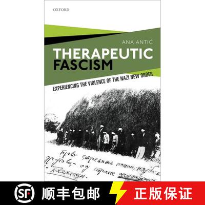 【3-4周达】精装 法西斯主义疗法：纳粹新秩序的暴力体验 Therapeutic Fascism [9780198784586]