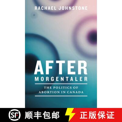 【3-4周达】精装 After Morgentaler: The Politics of Abortion in Canada [9780774834384]
