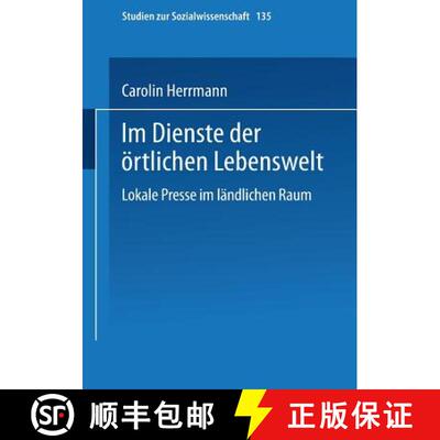 【3-4周达】Im Dienste Der OErtlichen Lebenswelt: Lokale Presse Im Landlichen Raum [9783531125190]