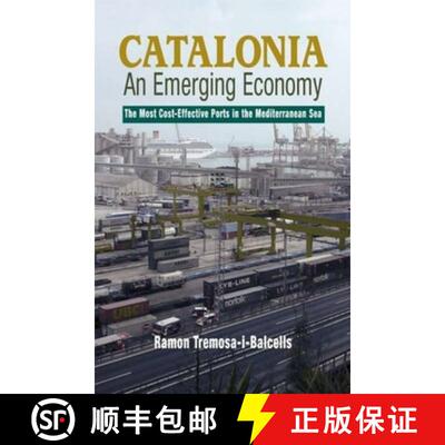 【3-4周达】Catalonia -- An Emerging Economy: The Most Cost-Effective Ports in the Mediterranean Sea [9781845193690]
