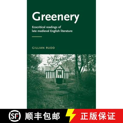 【3-4周达】精装 Greenery : Ecocritical readings of late medieval English literature [9780719072482]