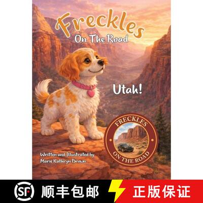 【3-4周达】Freckles On The Road Utah: Utah - The Mighty Five: A Brave Puppy's Adventure Through Utah'... [9798996119912]