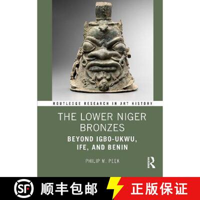 【3-4周达】The Lower Niger Bronzes: Beyond Igbo-Ukwu, Ife, and Benin [9780367529079]