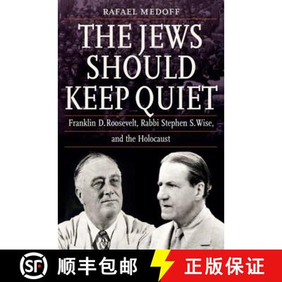 【3-4周达】精装 The Jews Should Keep Quiet: Franklin D. Roosevelt, Rabbi Stephen S. Wise, and the Hol... [9780827614703]