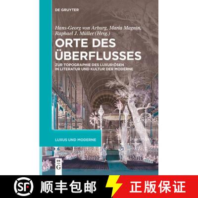 【3-4周达】Orte des Uberflusses: Zur Topographie des Luxuriosen in Literatur und Kultur der Moderne [9783111537566]