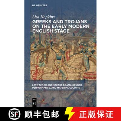 【3-4周达】Greeks and Trojans on the Early Modern English Stage [9781501518584]