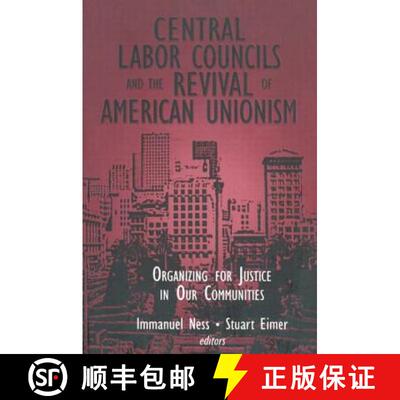 【3-4周达】精装 Central Labor Councils and the Revival of American Unionism: Organizing for Justice i... [9780765605993]