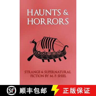 【3-4周达】Haunts & Horrors: Strange & Supernatural Fiction by M. P. Shiel [9781616461195]