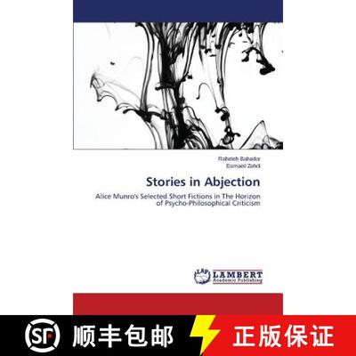 预订 Stories in Abjection: Alice Munro's Selected Short Fictions in The Horizon of Psycho-Philosophic... [9783659782015]