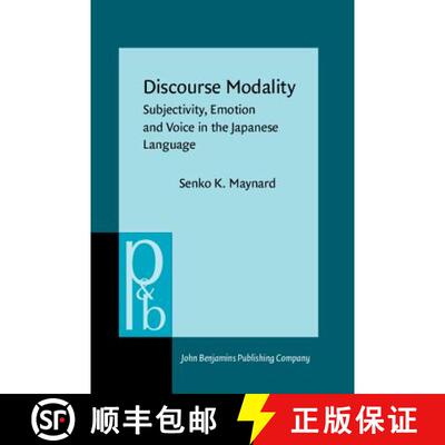【3-4周达】精装 Discourse Modality: Subjectivity, Emotion and Voice in the Japanese Language [9789027250360]