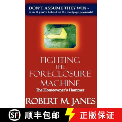 【3-4周达】Fighting The Foreclosure Machine: The Homeowner's Hammer [9780985128609]