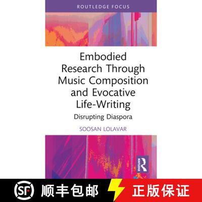 【3-4周达】精装 Embodied Research Through Music Composition and Evocative Life-Writing: Disrupting Di... [9781032398044]
