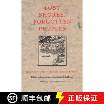 【3-4周达】Lost Shores, Forgotten Peoples – Spanish Explorations of the South East Maya Lowlands [9780822326243]