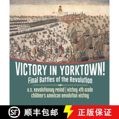 【3-4周达】Victory in Yorktown! Final Battles of the Revolution | U.S. Revolutionary Period | History... [9781541979369]