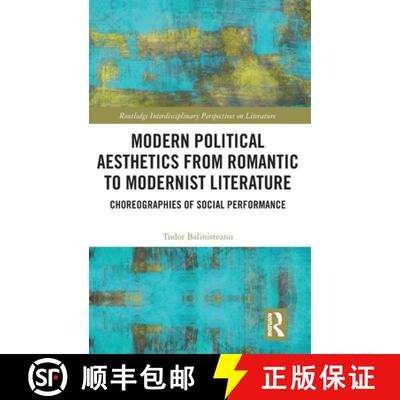 【3-4周达】精装 Modern Political Aesthetics from Romantic to Modernist Literature: Choreographies of ... [9781138303928]