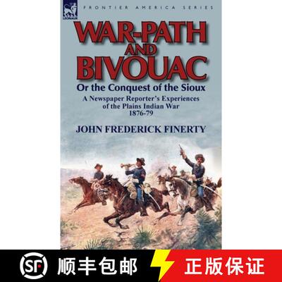 【3-4周达】War-Path and Bivouac or the Conquest of the Sioux: A Newspaper Reporter's Experiences of t... [9780857069177]