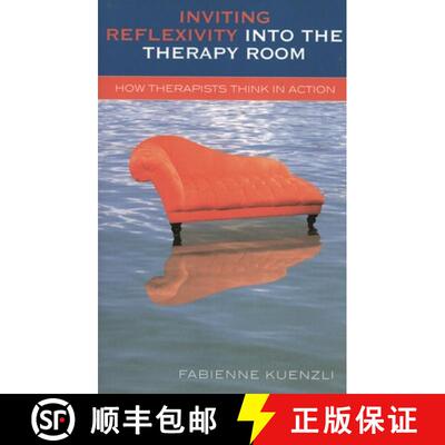 【3-4周达】Inviting Reflexivity into the Therapy Room : How Therapists Think in Action [9780761833345]