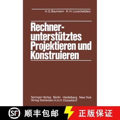 【3-4周达】Rechnerunterstütztes Projektieren und Konstruieren : Grundlagen und Regeln für die Bearb... [9783642817472]